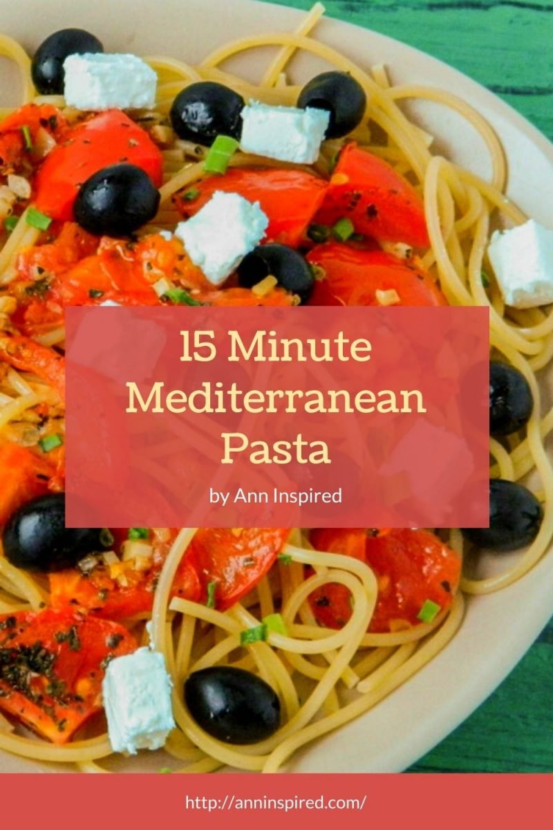 15-Minute Mediterranean Pasta | Ann Inspired